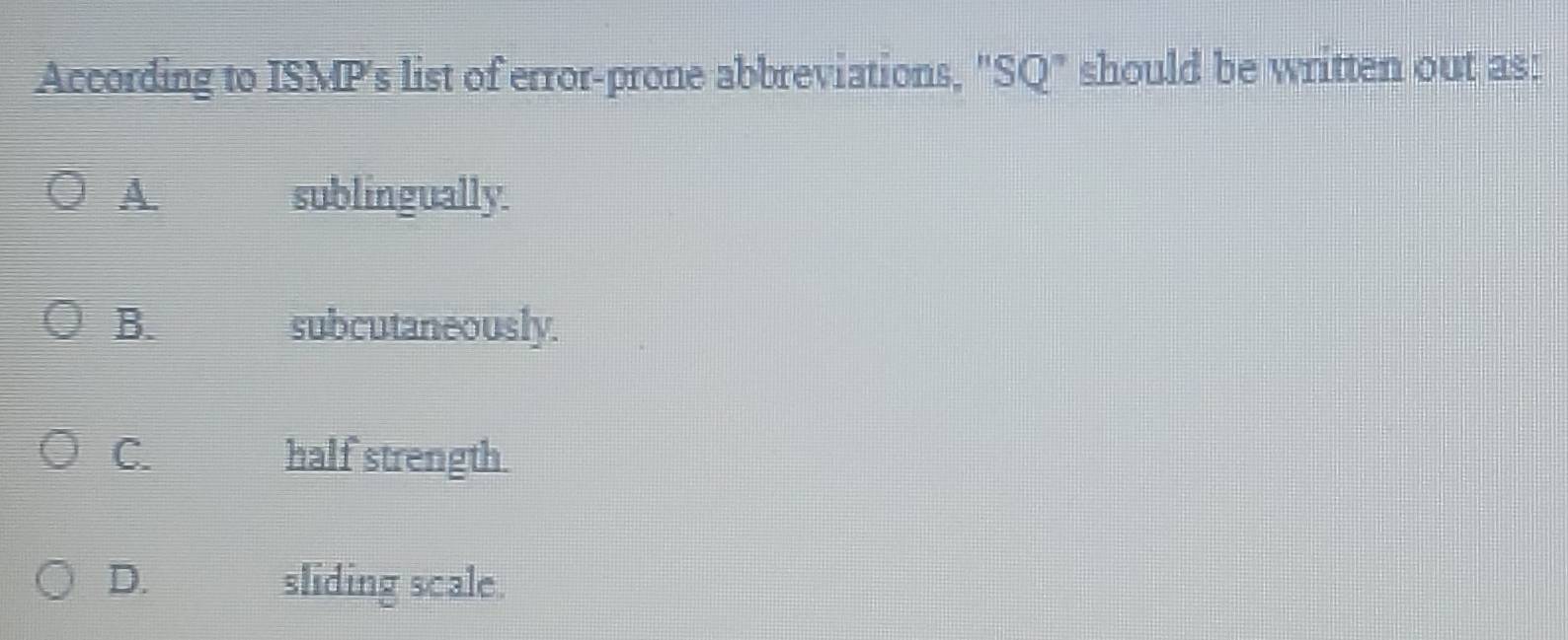 Solved: According to ISMP's list of error-prone abbreviations, "SQ ...
