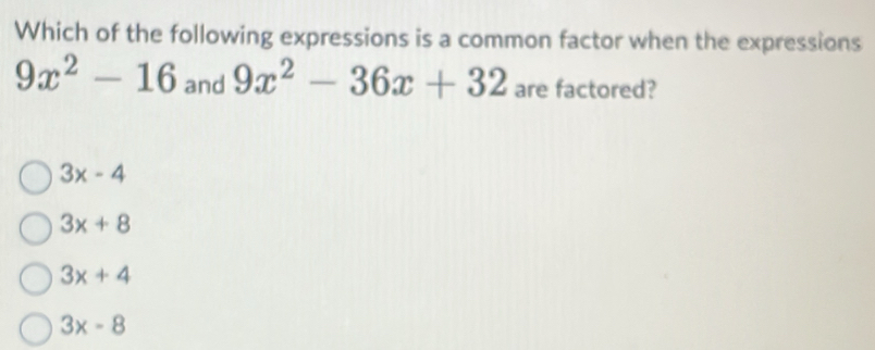 Solved: Which of the following expressions is a common factor when the ...