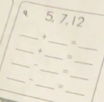 Solved: 9 5, 7, 12 _ _ + _ _ =2 _ * _ = _ ` _ _ = _ ~ _ _ = [Math]
