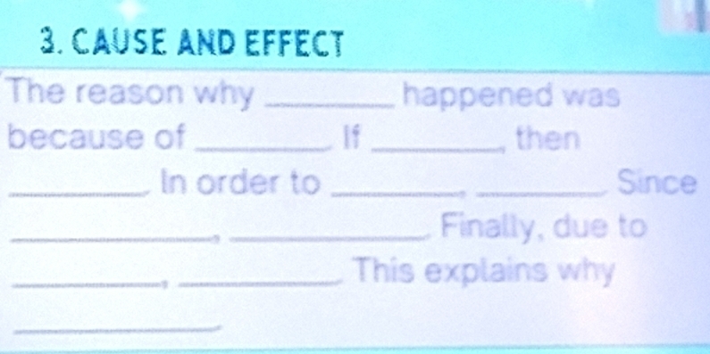 Solved: CAUSE AND EFFECT The reason why _happened was because of _If ...