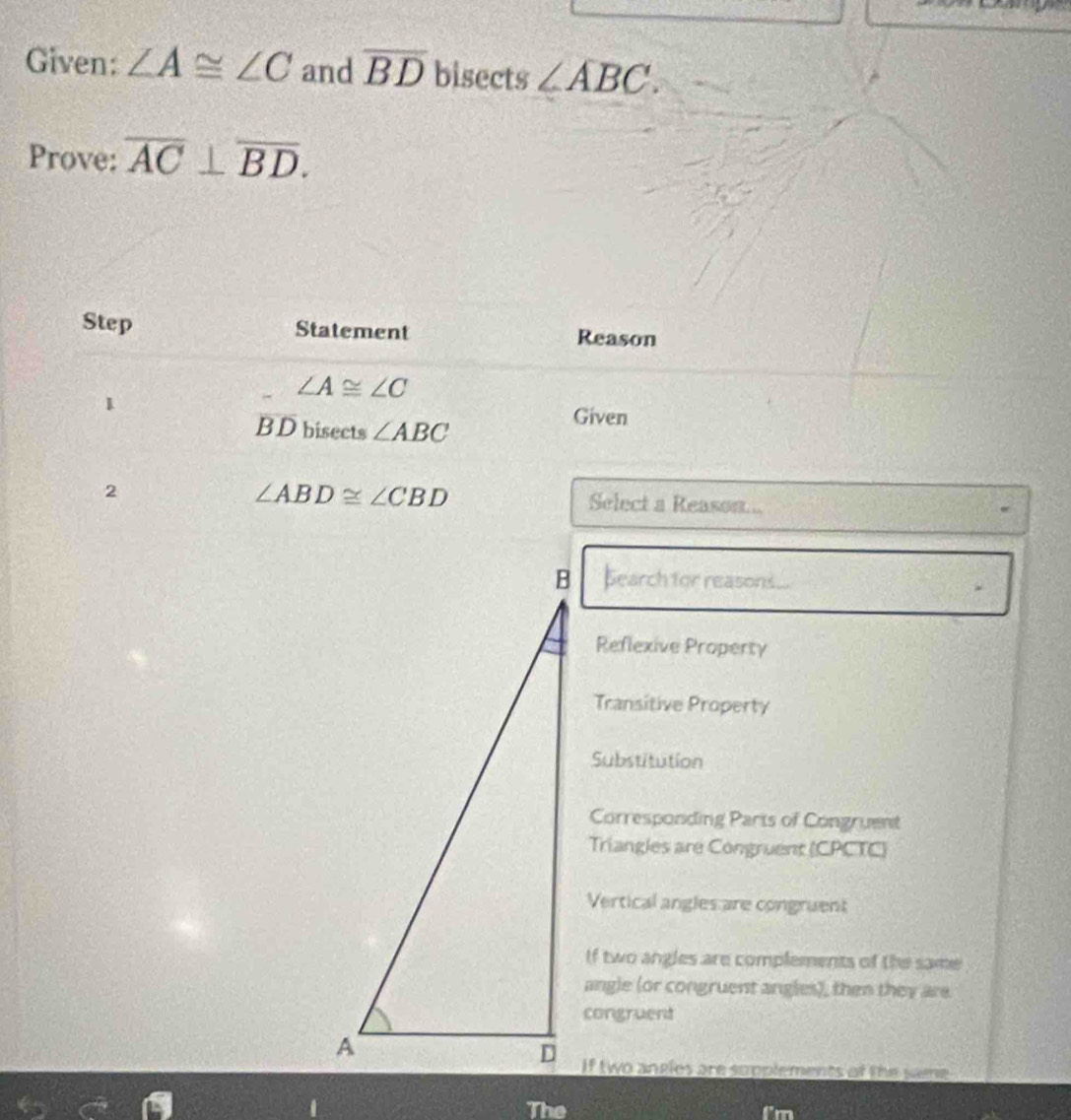 Solved: Given: ∠ A≌ ∠ C and overline BD bisects ∠ ABC. Prove: overline AC⊥ overline BD. Step Sta ...
