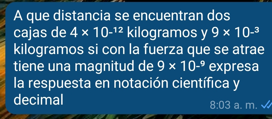 Resuelto:A que distancia se encuentran dos cajas de 4* 10^(-12 ...