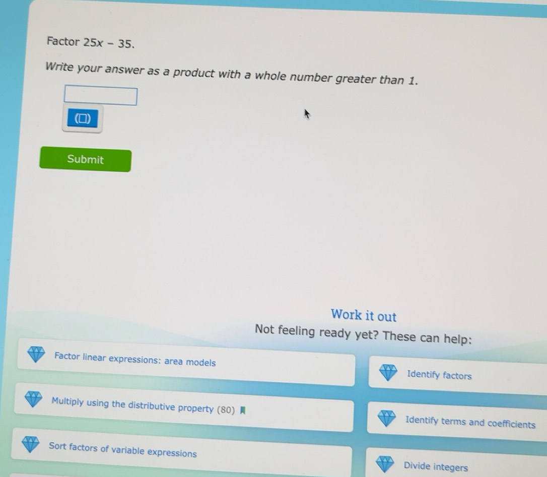 Solved: Factor 25x-35. Write your answer as a product with a whole ...