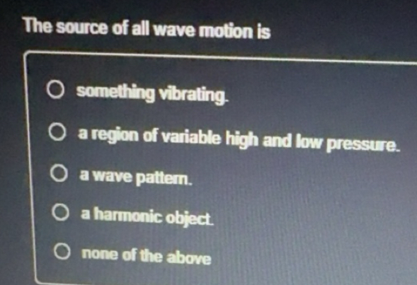 Solved: The source of all wave motion is something vibrating. a region ...