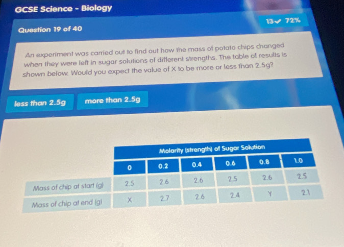 Solved: GCSE Science - Biology Question 19 of 40 13√ 72% An experiment ...