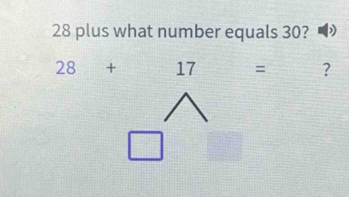 Solved: 28 plus what number equals 30? ) 28+ 17 = ? [Math]