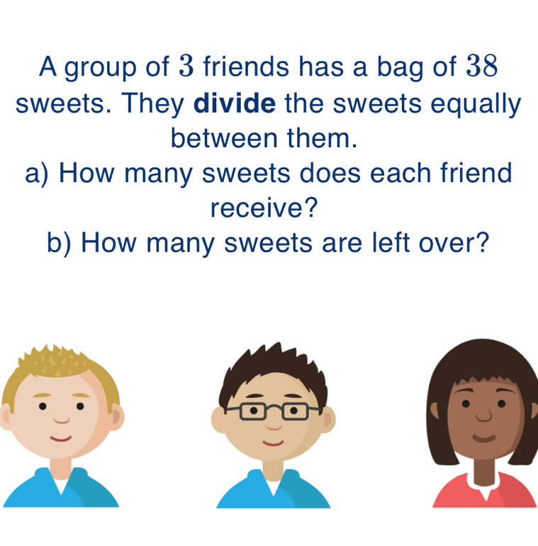 Solved: A group of 3 friends has a bag of 38 sweets. They divide the ...
