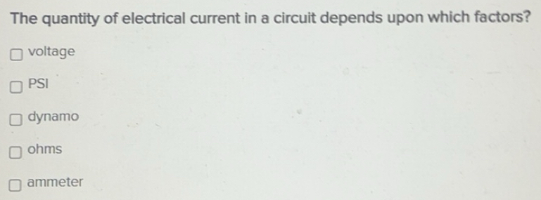 Solved: The quantity of electrical current in a circuit depends upon ...