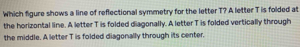 Solved: Which figure shows a line of reflectional symmetry for the ...