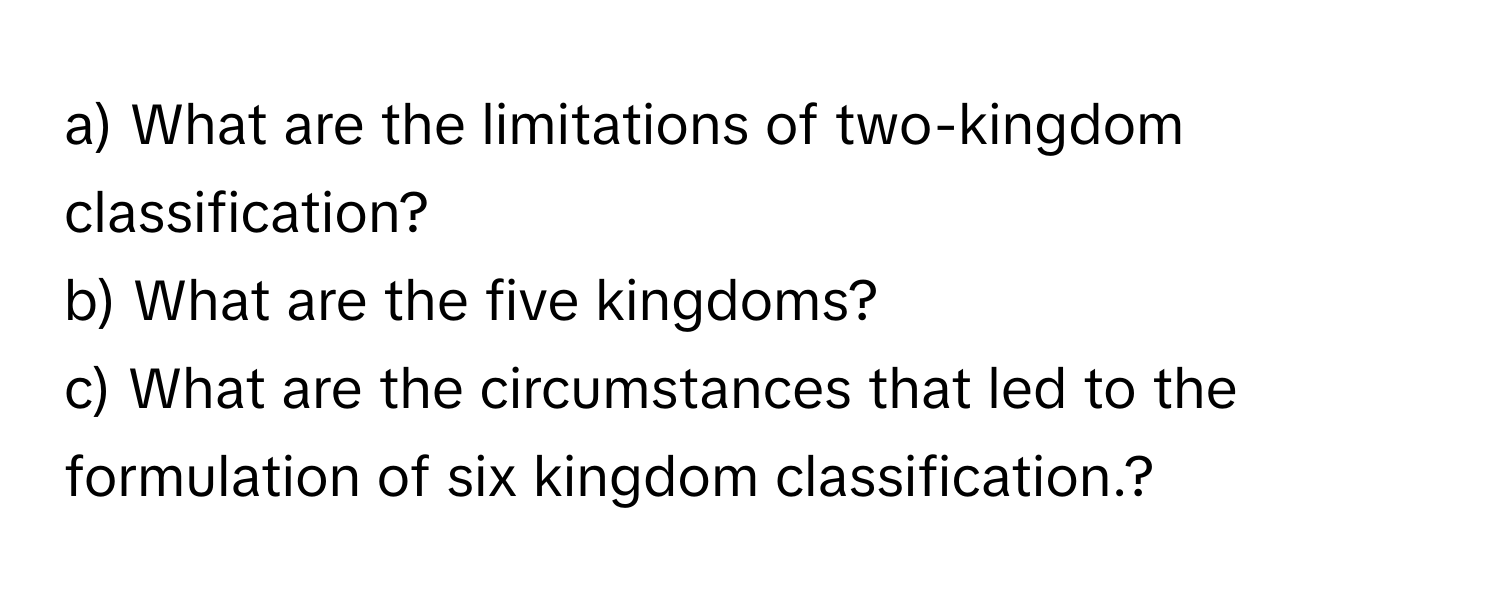 Solved: What are the limitations of two-kingdom classification? b) What ...