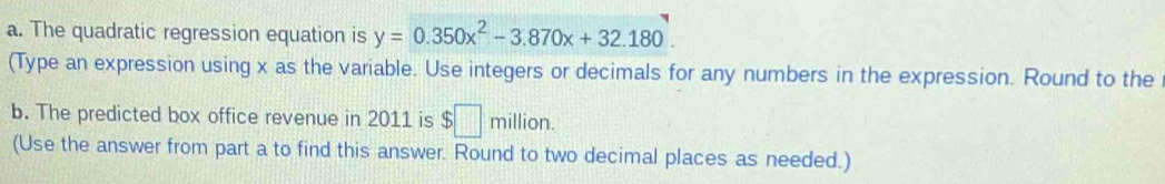 Solved: The quadratic regression equation is y=0.350x^2-3.870x+32.180 ...