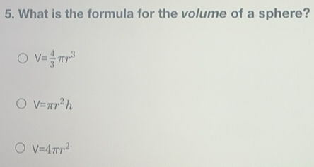 Solved: What is the formula for the volume of a sphere? V= 4/3 π r^3 V ...