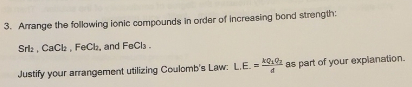 Solved: Arrange the following ionic compounds in order of increasing ...