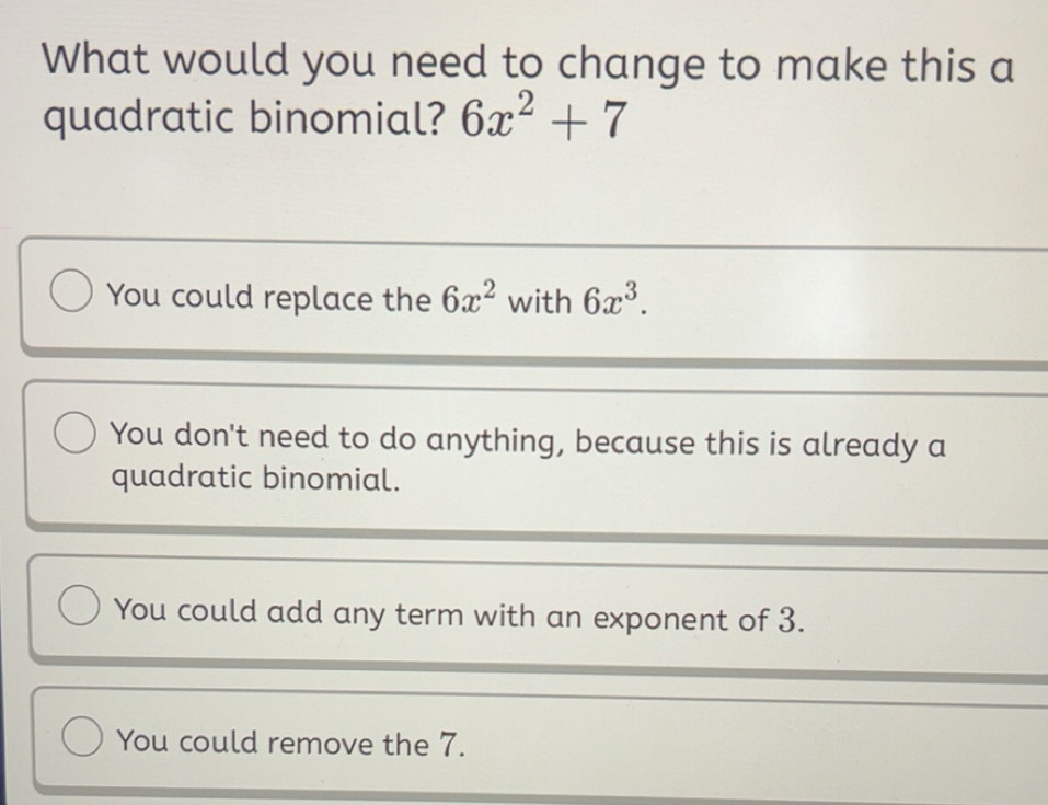 Solved: What would you need to change to make this a quadratic binomial ...