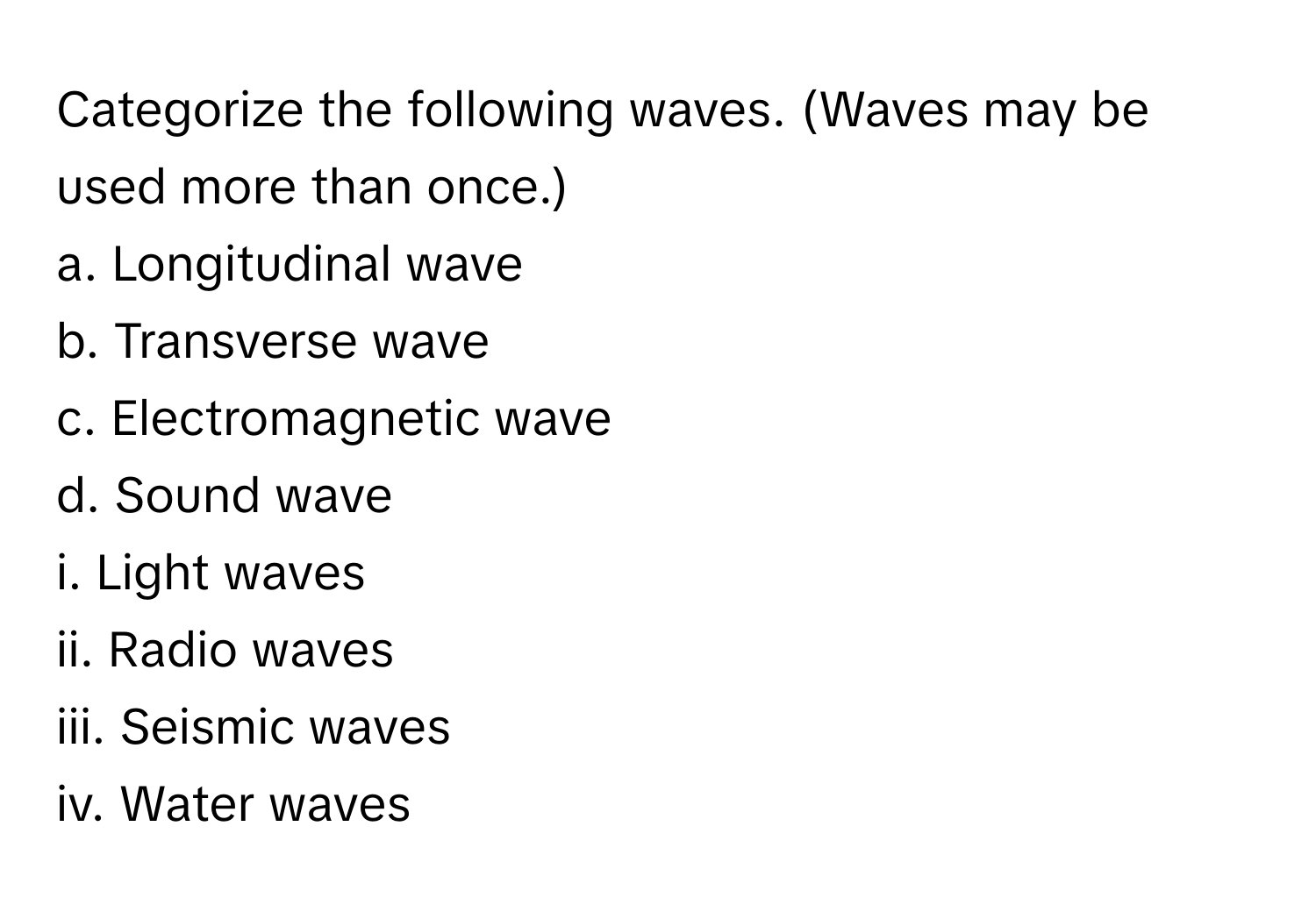 Solved: Categorize the following waves. (Waves may be used more than once.) a. Longitudinal wave ...
