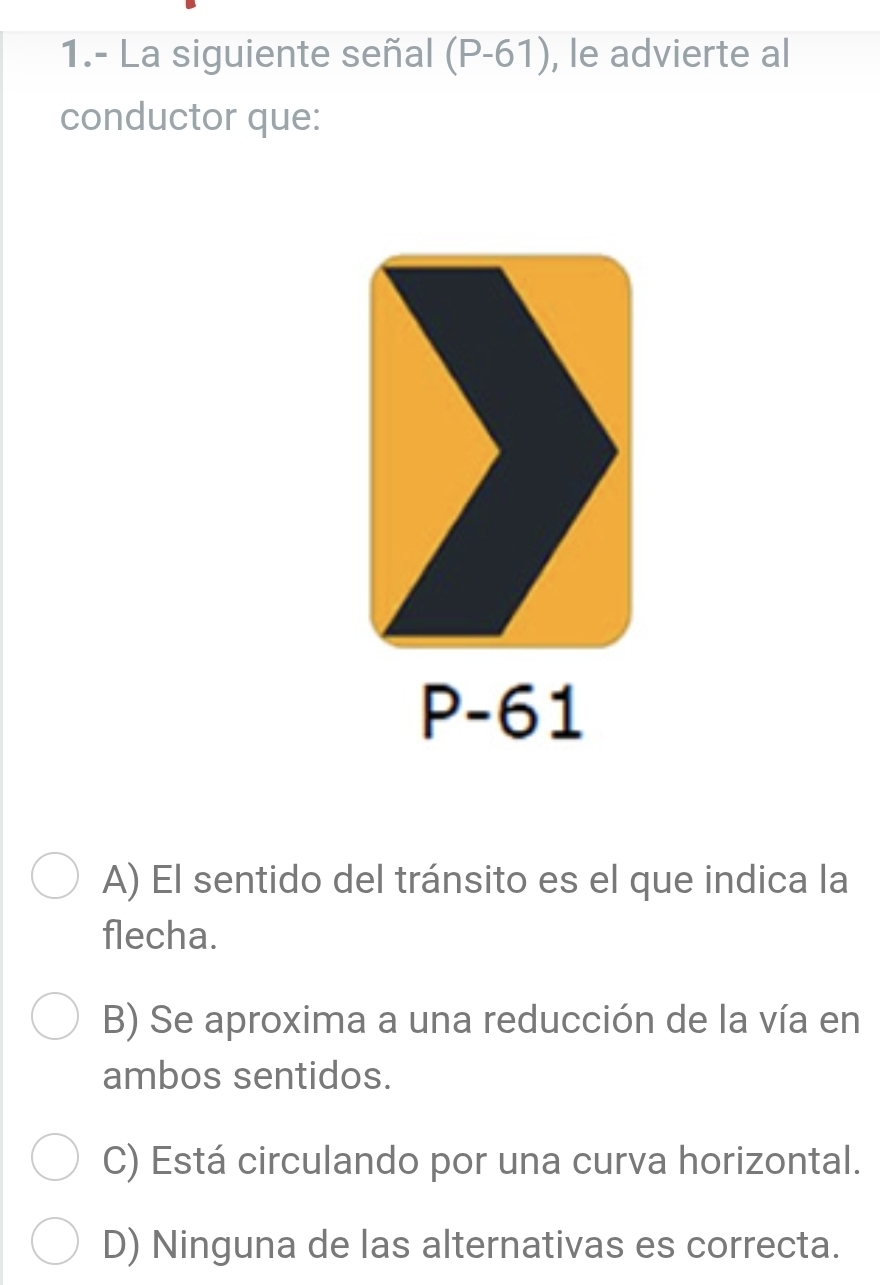 Resuelto:1.- La siguiente señal (P-61) ), le advierte al conductor que ...