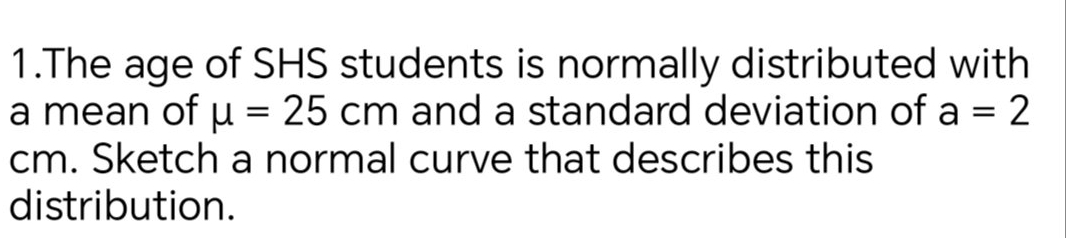 Solved: The age of SHS students is normally distributed with a mean of ...