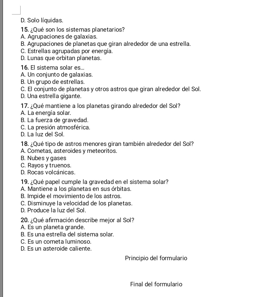Resuelto:D. Solo líquidas. 15. ¿Qué son los sistemas planetarios? A ...