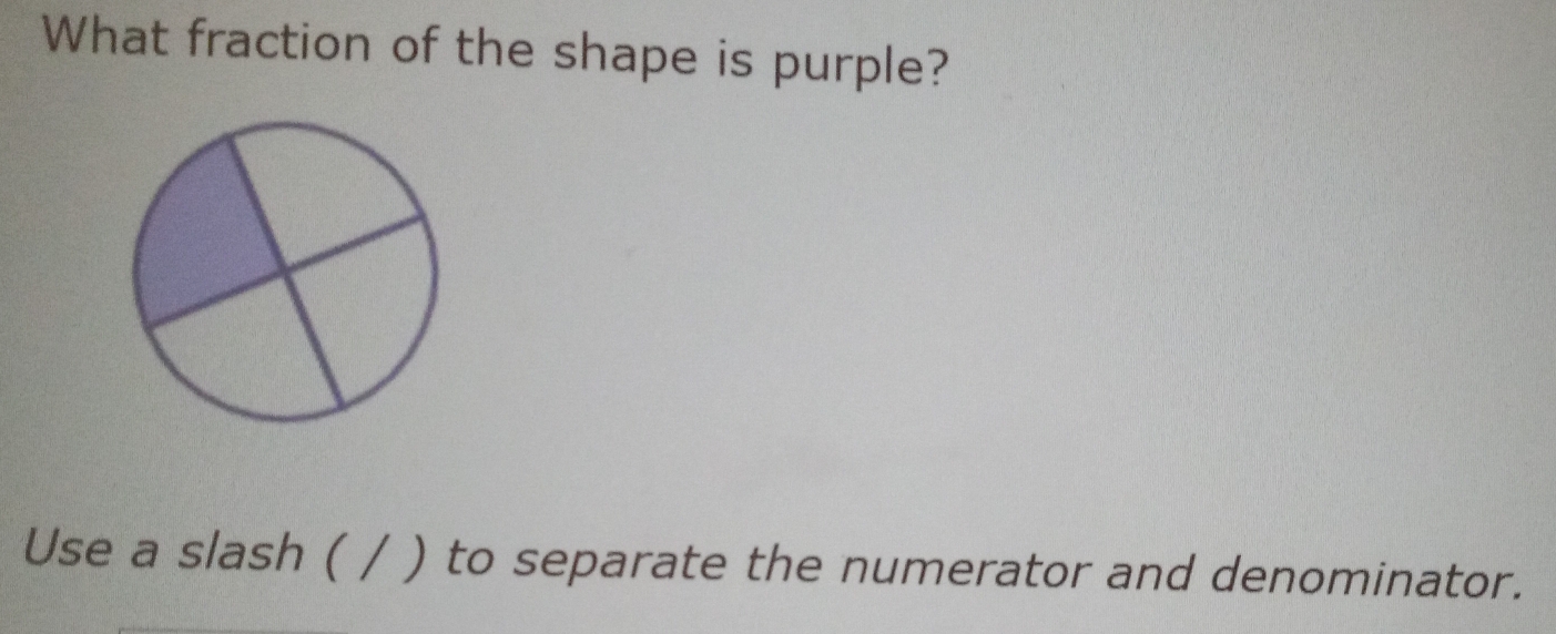 Solved: What fraction of the shape is purple? Use a slash ( / ) to ...