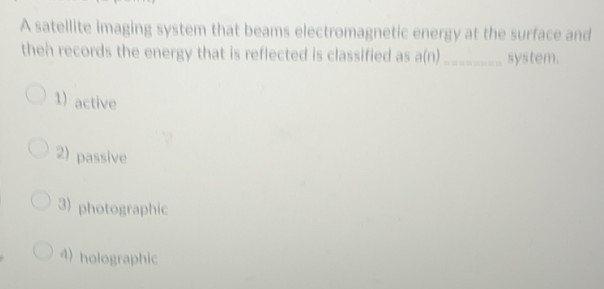 Solved: A satellite imaging system that beams electromagnetic energy at ...