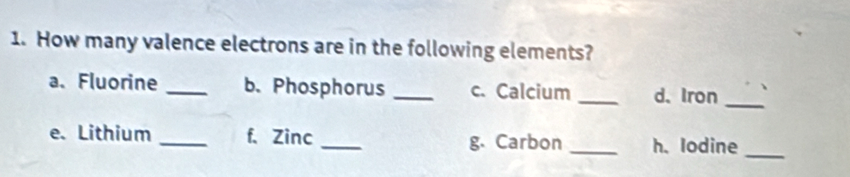 Solved: How many valence electrons are in the following elements? a. Fluorine _b. Phosphorus _c ...