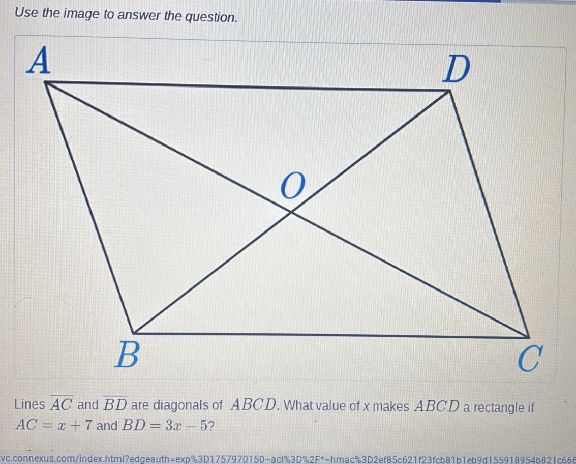 Solved: Use the image to answer the question. Lines overline AC and overline BD are diagonals of ...