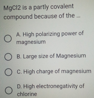 Solved: MgCl2 is a partly covalent compound because of the ... A. High ...