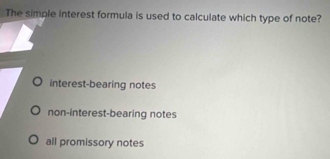 Solved: The simple interest formula is used to calculate which type of ...