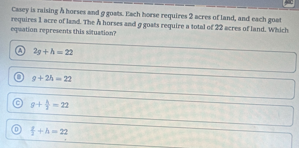 Solved: Casey is raising h horses and g goats. Each horse requires 2 ...