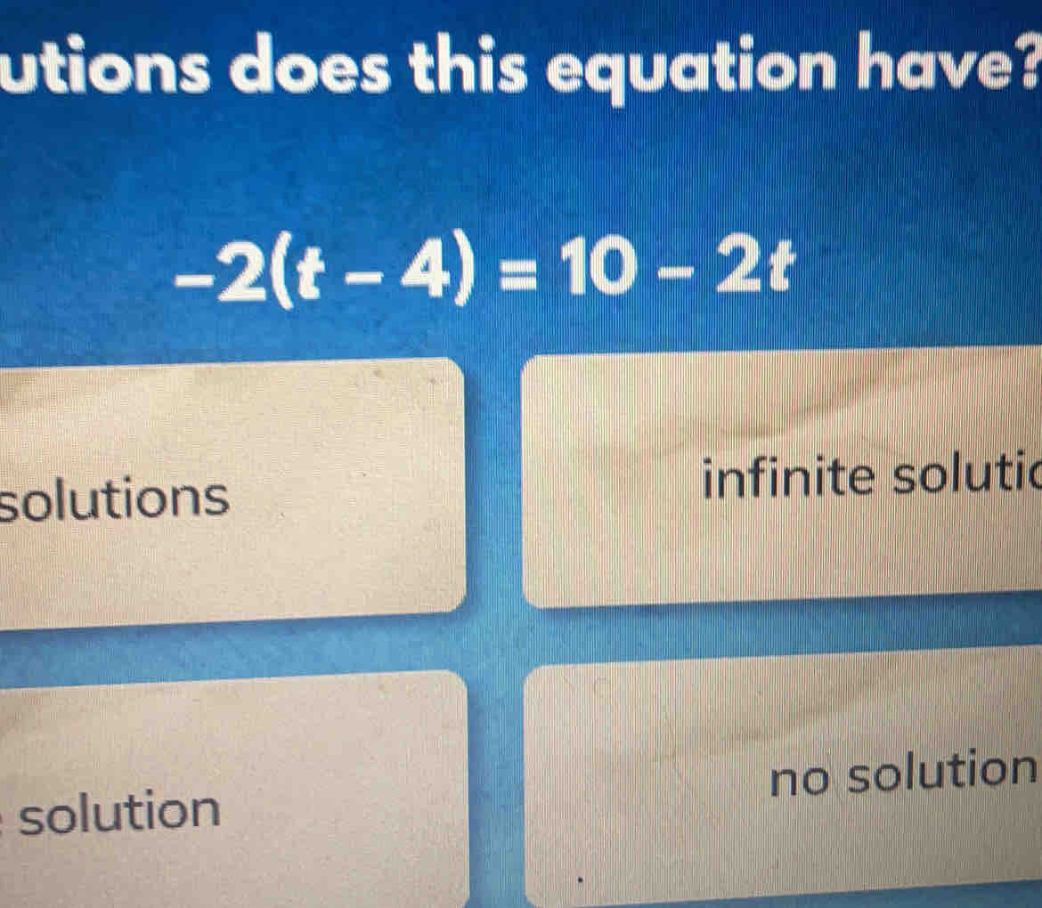 Solved: utions does this equation have? -2(t-4)=10-2t solutions ...