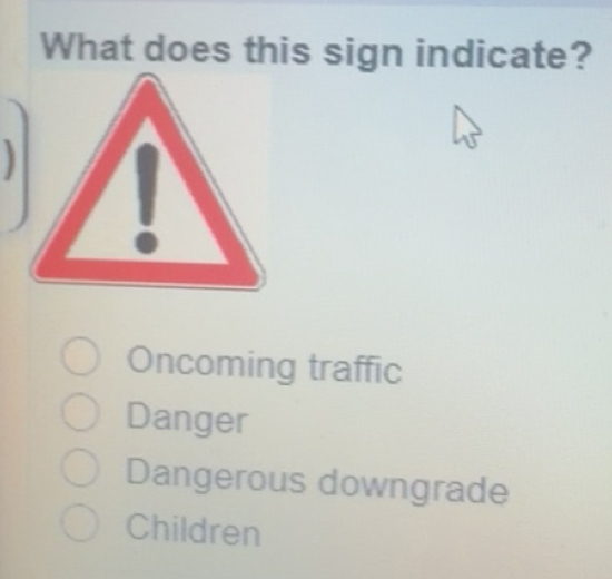 Gelöst:What does this sign indicate? Oncoming traffic Danger Dangerous ...