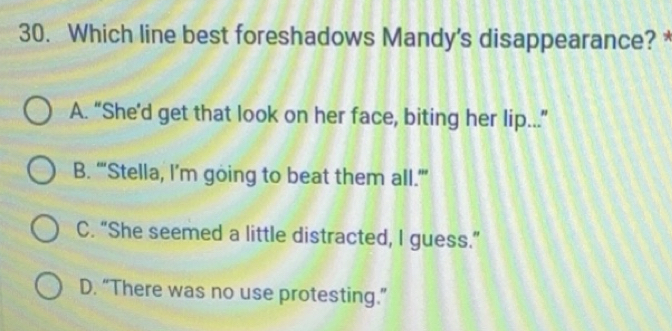 Solved: Which line best foreshadows Mandy's disappearance? A. “She'd ...