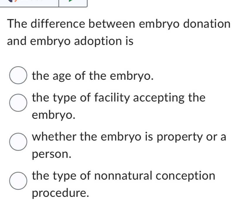 Solved: The difference between embryo donation and embryo adoption is ...