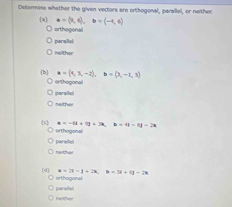 Solved: Determine whether the given vectors are orthogonal, parallel ...