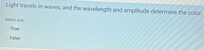 Solved: Light travels in waves, and the wavelength and amplitude ...