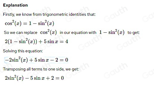Solved: Show that the equation 2cos^2x+5sin x=4 may be written in the ...