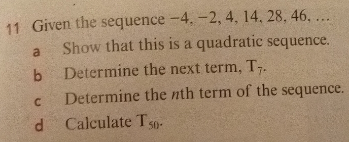 Solved: Given the sequence −4, −2, 4, 14, 28, 46, … a Show that this is a quadratic sequence. b ...