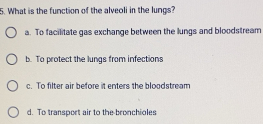 Resuelto:What is the function of the alveoli in the lungs? a. To ...