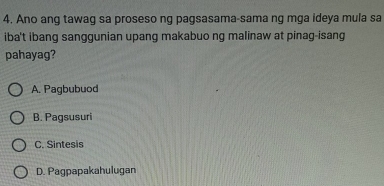 Solved: Ano ang tawag sa proseso ng pagsasama-sama ng mga ideya mula sa ...