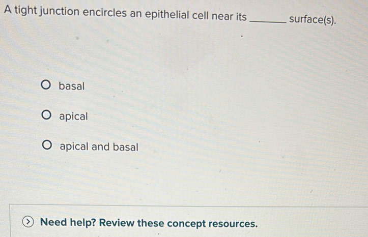 Solved: A tight junction encircles an epithelial cell near its _surface ...