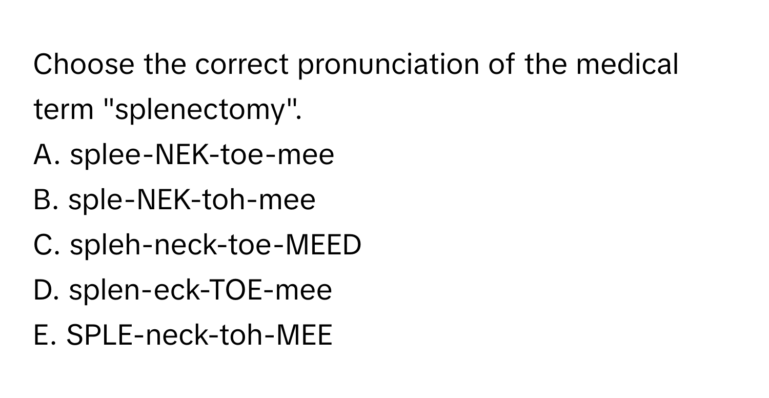 Solved: Choose the correct pronunciation of the medical term ...