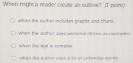Solved: When might a reader create an outline? (1 point) when the ...