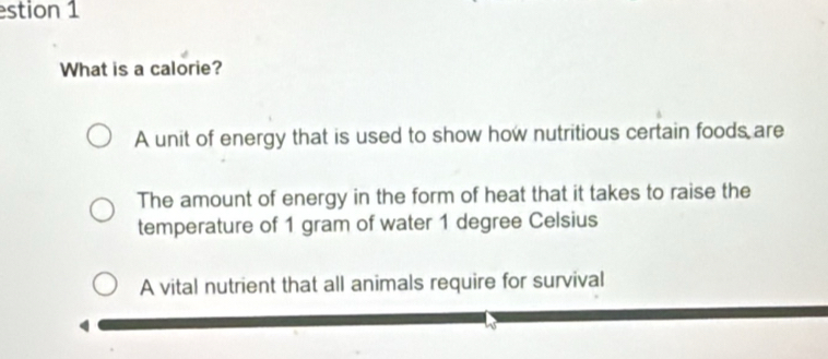 Solved: estion 1 What is a calorie? A unit of energy that is used to ...