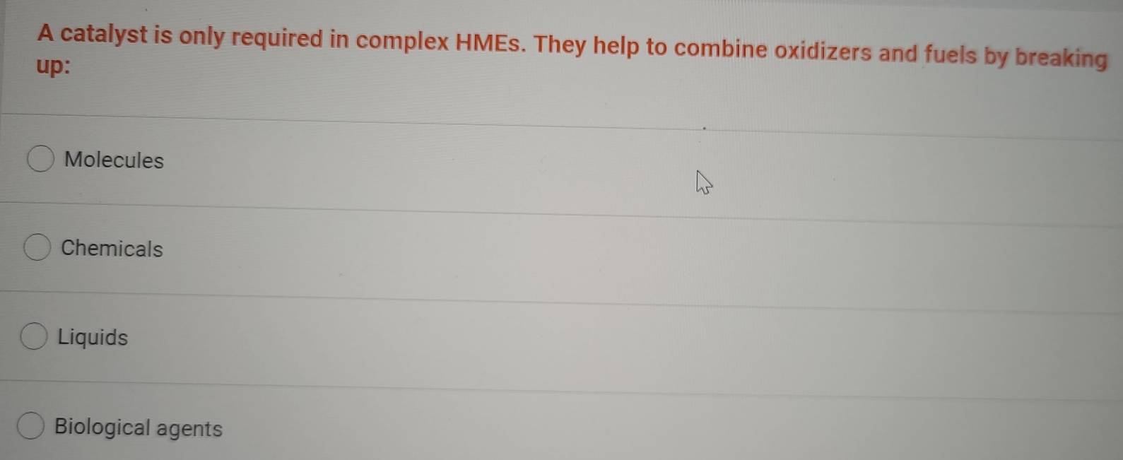 Solved: A catalyst is only required in complex HMEs. They help to ...