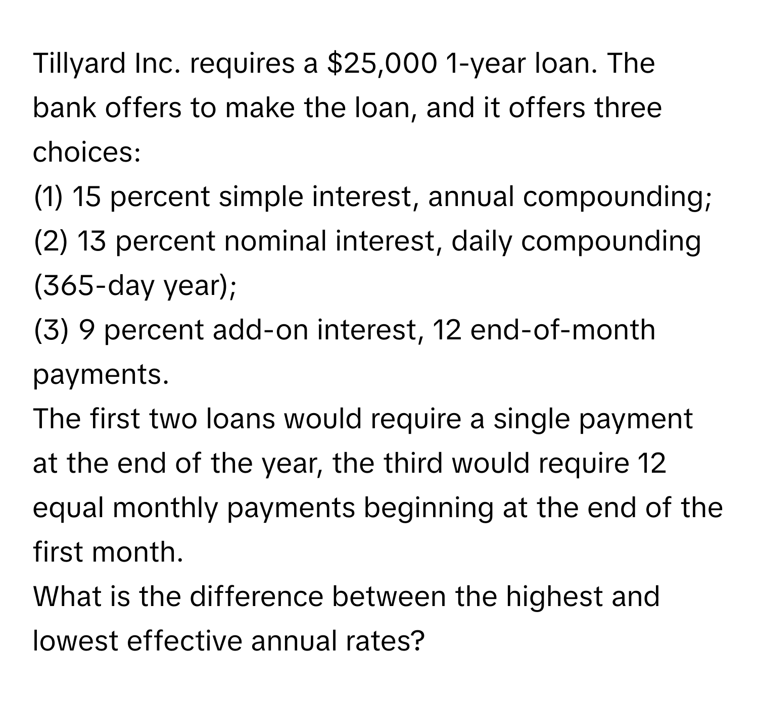 Solved: Tillyard Inc. requires a $25,000 1-year loan. The bank offers ...
