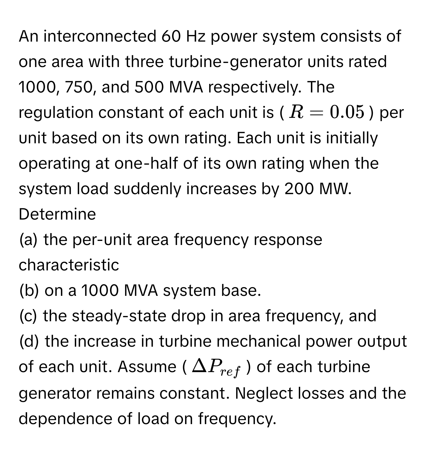 Solved: An interconnected 60 Hz power system consists of one area with three turbine-generator ...