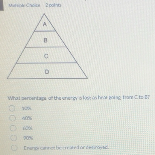 Solved: A B C D What percentage of the energy is lost as heat going ...