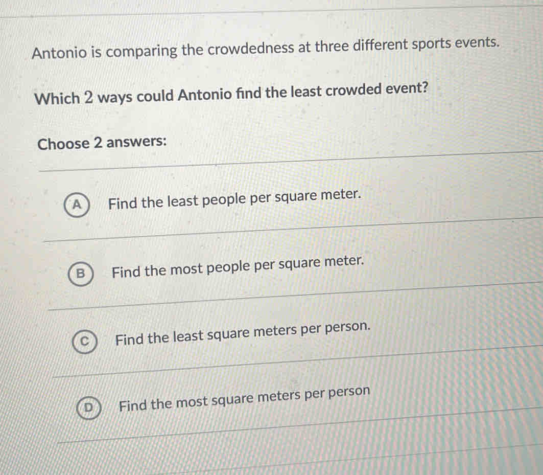 Solved: Antonio is comparing the crowdedness at three different sports ...