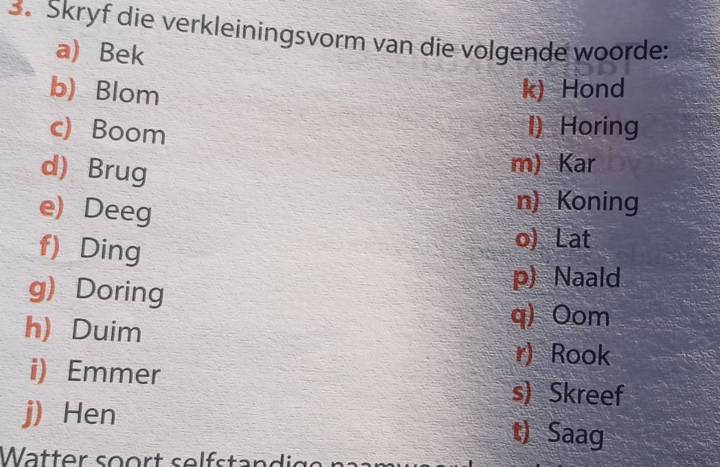 Solved: Skryf die verkleiningsvorm van die volgende woorde: aBek b ...