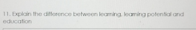 Solved: Explain the difference between learning, learning potential and ...